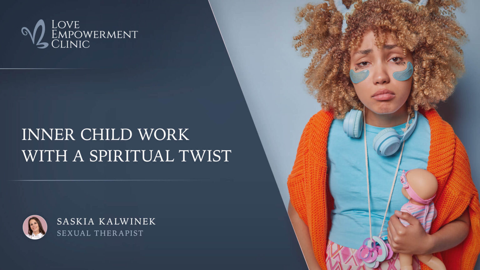 Inner Child Work with a Spiritual Twist - Love Empowerment Clinic